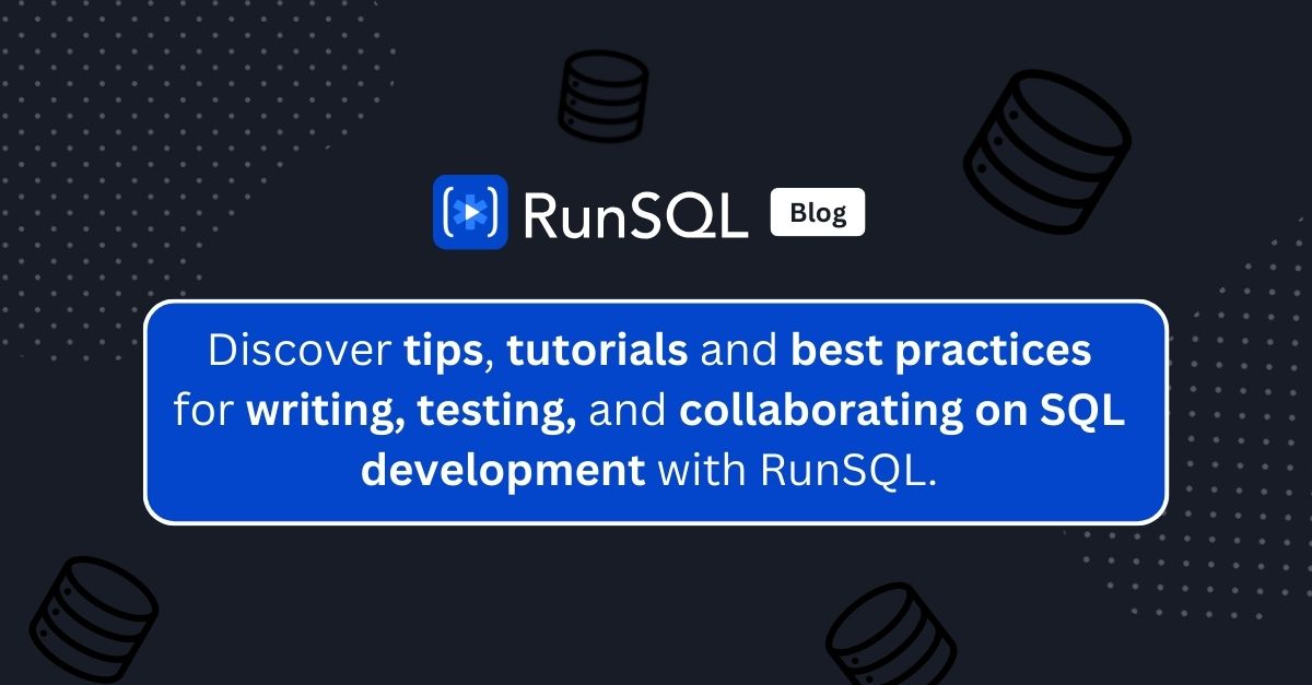 RunSQL Blog - SQL Tips & Best Practices | SQL Playground - Learn, Practice & Explore SQL Online